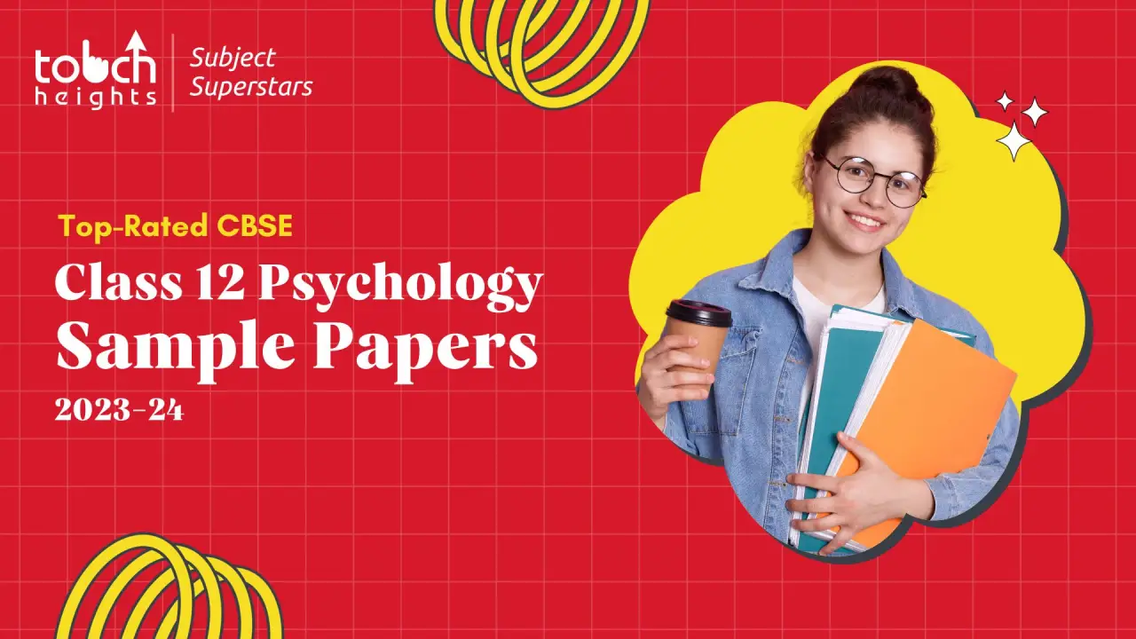 Class 12 Psychology Sample Papers 2023-24 CBSE (Top-Rated) | Touch Heights Class 12 Psychology Sample Papers 2023-24 CBSE (Top-Rated) | Touch Heights