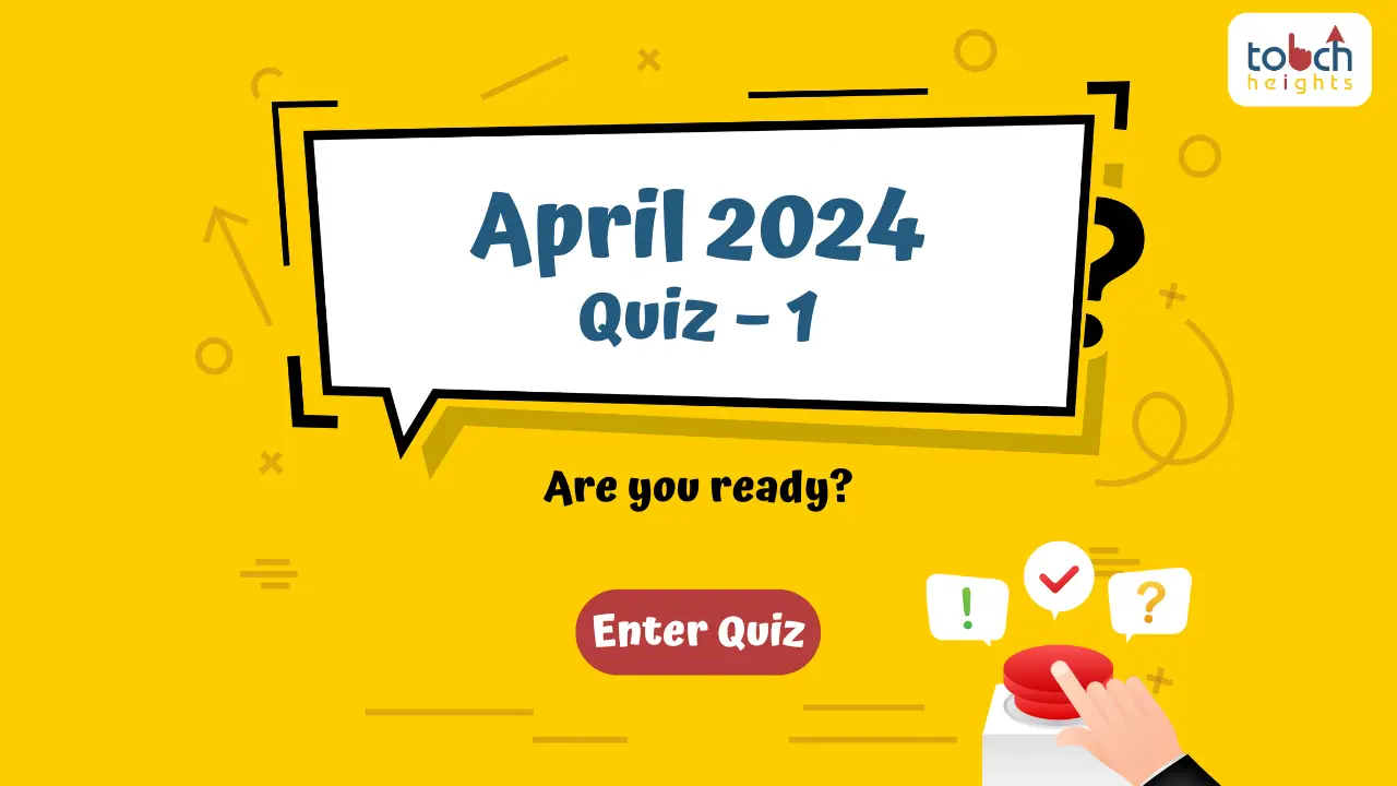 April 2024, Quiz – 1 | Touch Heights